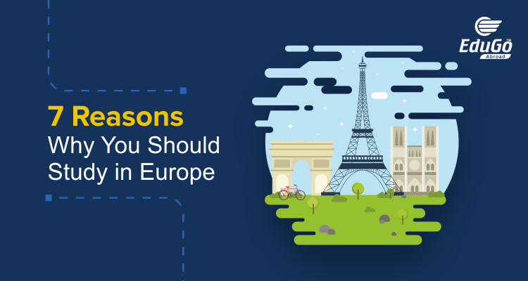 7 Reasons Why You Should Study in Europe | Edugo Abroad