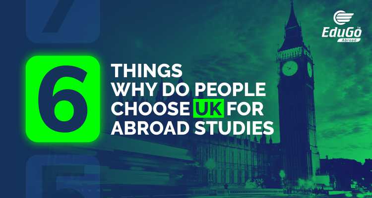 6 Things Why Do People Choose UK For Abroad Studies