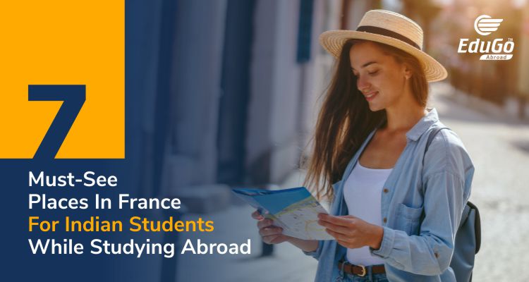 7 Must-See Places In France For Indian Students - While Studying Abroad