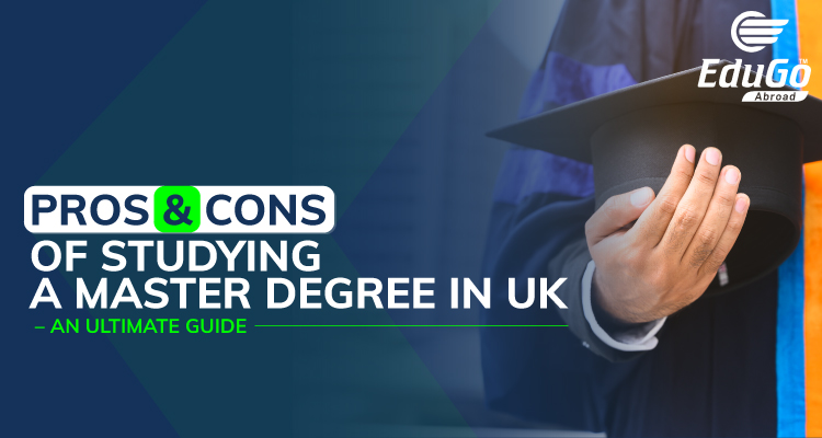 Pros & Cons Of Studying A Masters Degree In UK An Ultimate Guide
