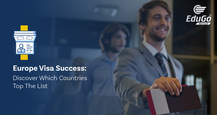 Visa Success Rate in European Countries – Study Abroad 2025