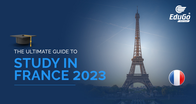 The Ultimate Guide To Study In France 2024