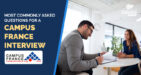 Most Common Asked Questions For Campus France Interview
