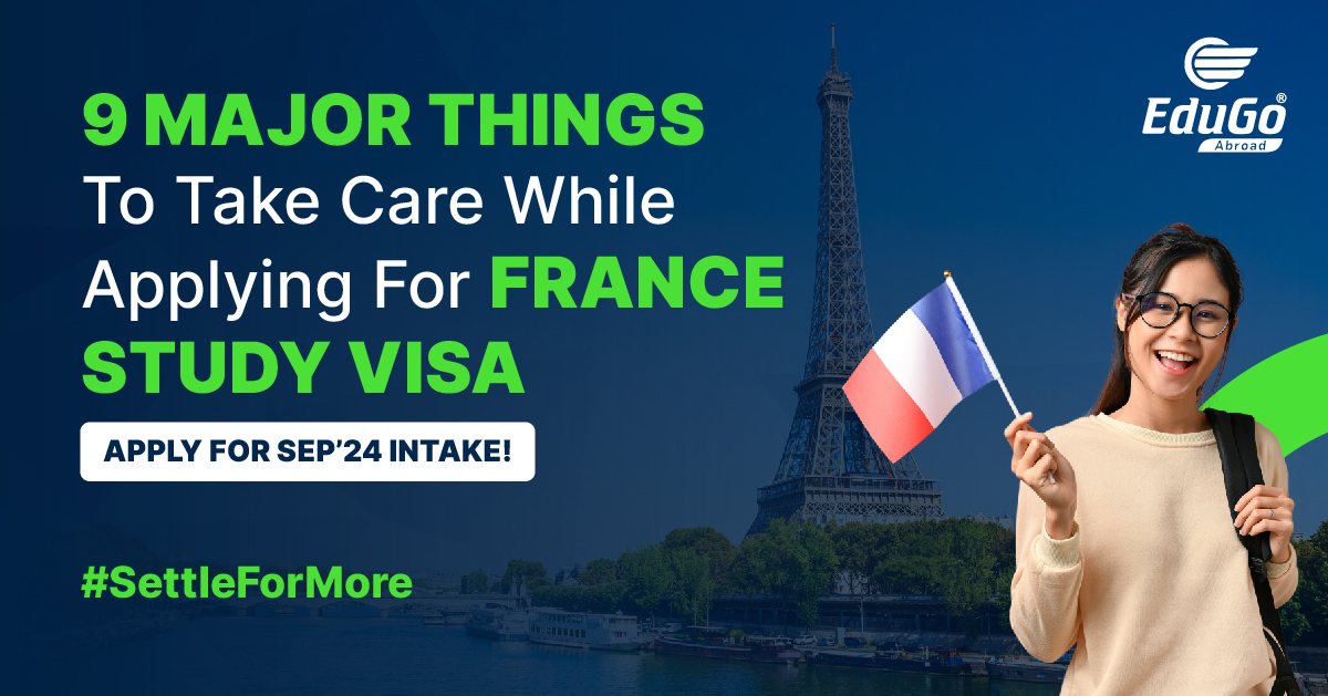 9 Major Things to Take Care While Applying for France Study Visa ...